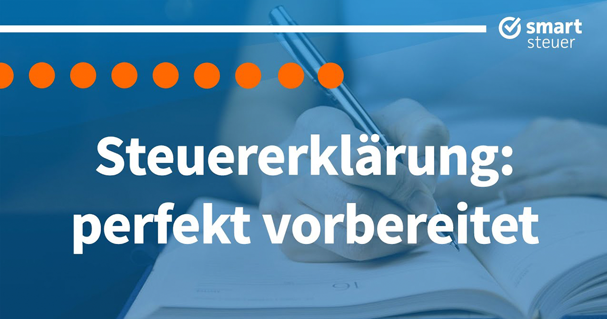 Unterlagen für die Steuererklärung - perfekt vorbereitet! - smartsteuer